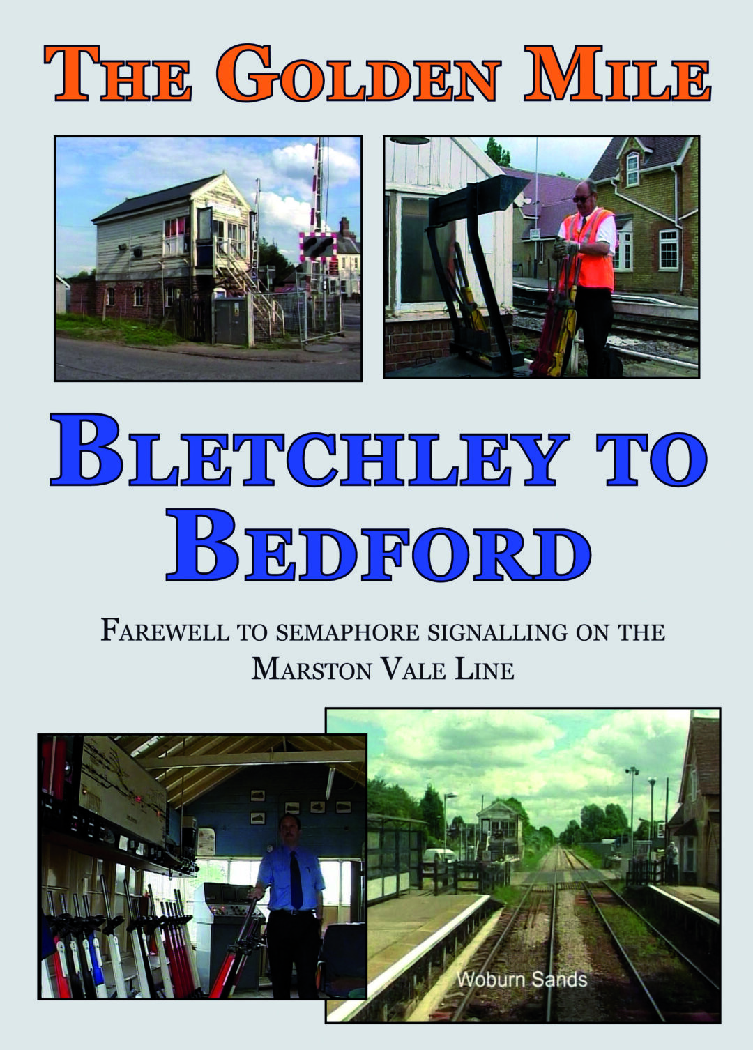 The Golden Mile – Bletchley to Bedford Line DVD: Farewell to Semaphore ...